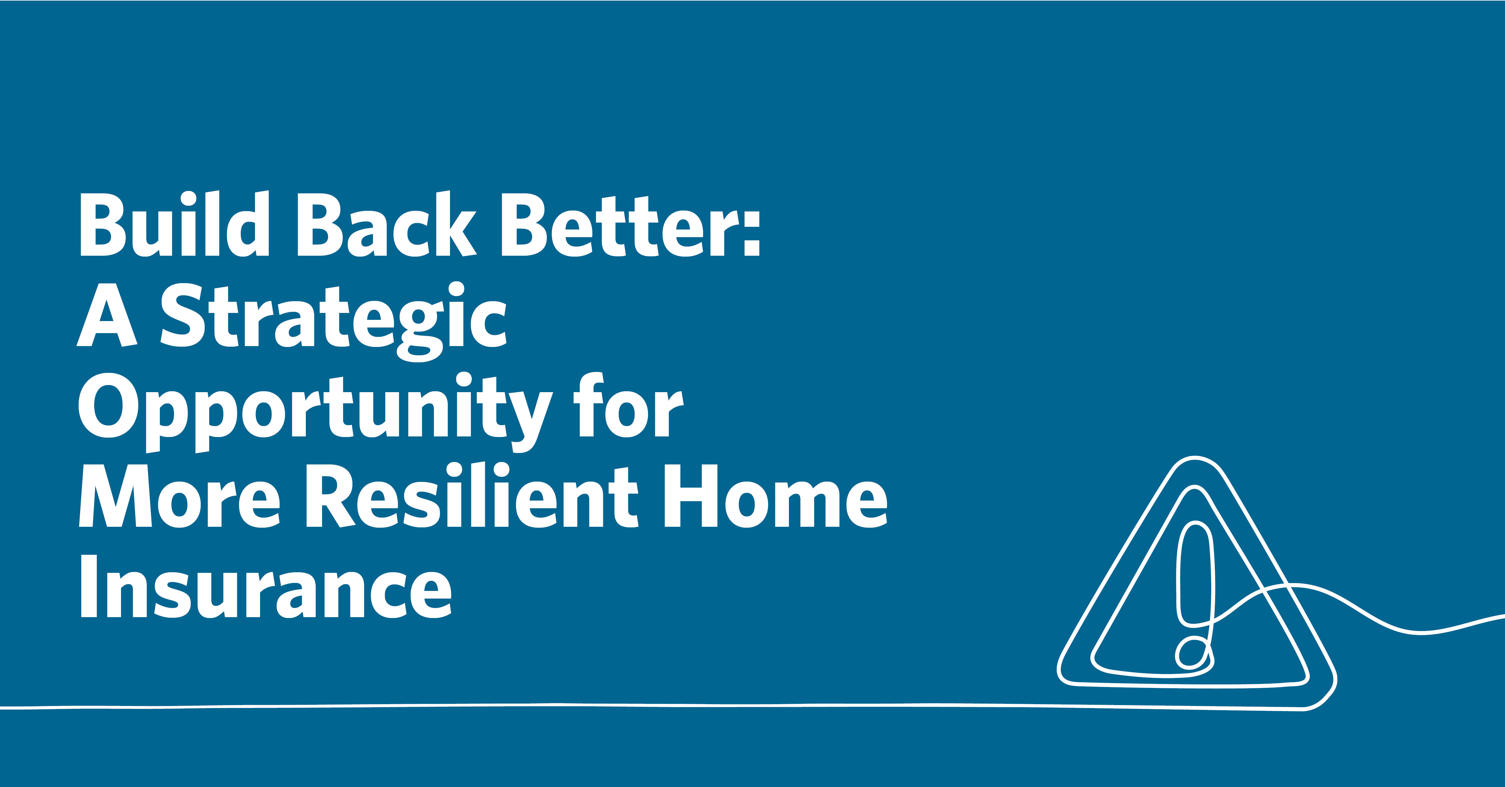 Build Back Better: A Strategic Opportunity for More Resilient Home ...
